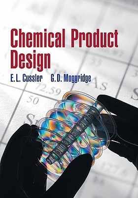 Chemical Product Design by Edward L. Cussler | Goodreads
