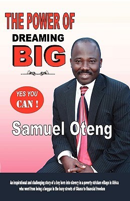 The Power of Dreaming Big by Samuel Oteng | Goodreads