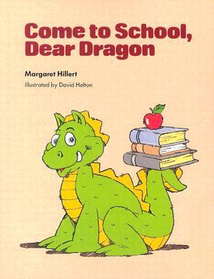 Come to School, Dear Dragon by Margaret Hillert | Goodreads