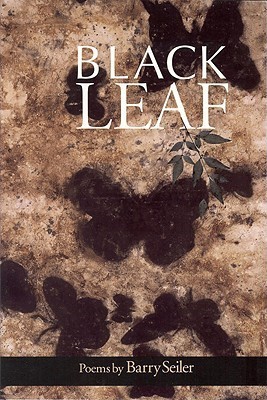 Black Leaf (Akron Series in Poetry (Paperback)) by Barry Seiler | Goodreads