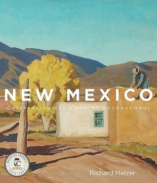 New Mexico: Celebrating the Land of Enchantment by Richard Melzer ...