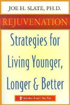 Rejuvenation: Strategies for Living Younger, Longer & Better by Joe H ...