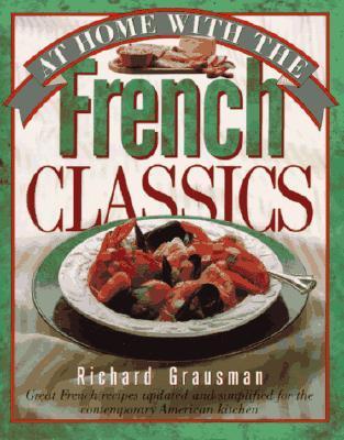 At Home with the French Classics by Richard Grausman | Goodreads