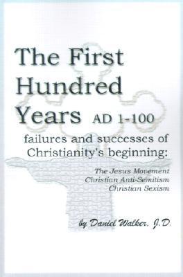 The First Hundred Years AD 1-100: Failures and Successes of ...