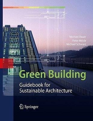 Green Building: Guidebook for Sustainable Architecture by Michael Bauer ...