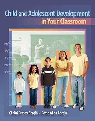 Child and Adolescent Development in Your Classroom by Christi Crosby ...