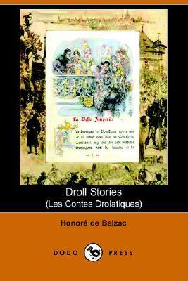 Droll Stories (Les Contes Drolatiques) by Honoré de Balzac | Goodreads