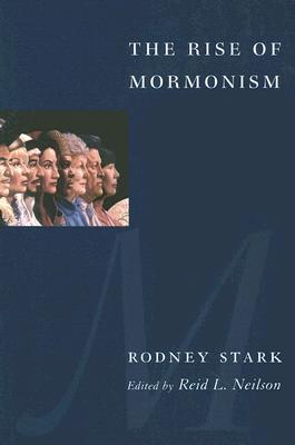 The Rise of Mormonism by Rodney Stark | Goodreads
