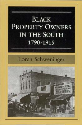 Black Property Owners in the South, 1790-1915 by Loren Schweninger ...