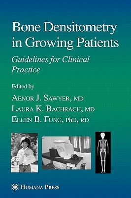 Bone Densitometry in Growing Patients by Aenor Sawyer | Goodreads
