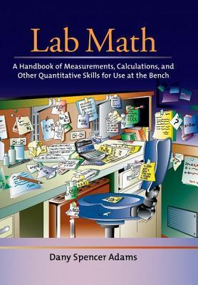 Lab Math: A Handbook of Measurements, Calculations, and Other ...