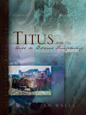 Titus and the Call to Biblical Discipleship by Jan Wells | Goodreads