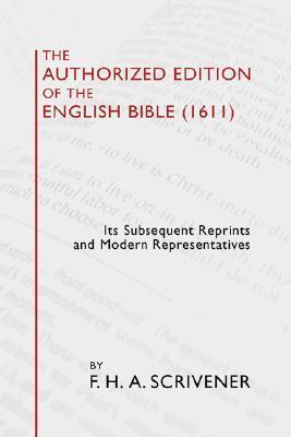 The Authorized Edition of the English Bible (1611): Its Subsequent ...