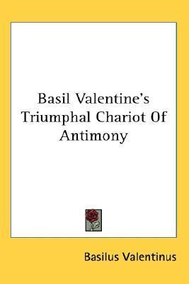 Basil Valentine's Triumphal Chariot Of Antimony by Basilius Valentinus ...