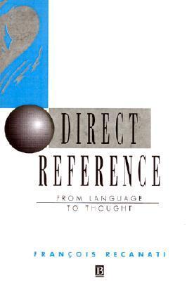 Direct Reference: From Language to Thought by François Recanati | Goodreads