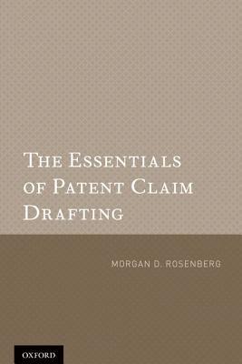 The Essentials of Patent Claim Drafting by Morgan D. Rosenberg | Goodreads