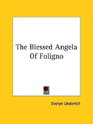 The Blessed Angela Of Foligno by HTTP //Evelynunderhill Org/ Evelyn ...
