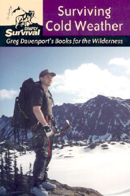 Surviving Cold Weather: Greg Davenport's Books for the Wilderness by ...