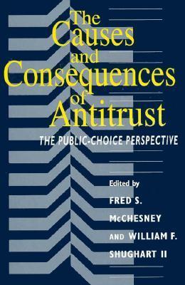 The Causes and Consequences of Antitrust: The Public-Choice Perspective ...