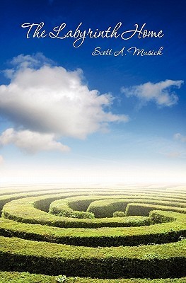 The Labyrinth Home by Scott Musick | Goodreads