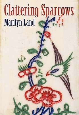 Clattering Sparrows by Marilyn Land | Goodreads