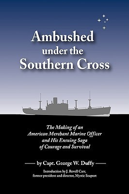Ambushed Under the Southern Cross: The Making of an American Merchant ...