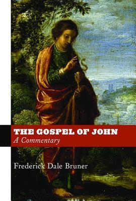 The Gospel of John: A Commentary by Frederick Dale Bruner | Goodreads