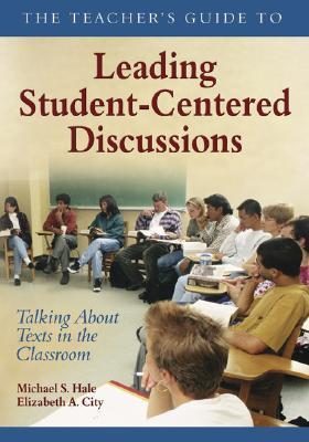 The Teacher′s Guide to Leading Student-Centered Discussions: Talking ...