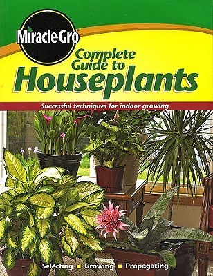 Complete Guide to Houseplants by Miracle-Gro | Goodreads
