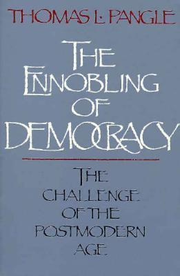 The Ennobling of Democracy: The Challenge of the Postmodern Age by ...