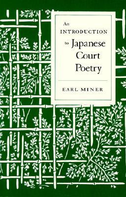 An Introduction to Japanese Court Poetry by Earl Roy Miner | Goodreads