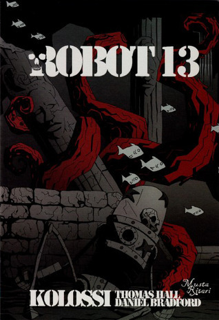 Robot 13 by Thomas Hall | Goodreads