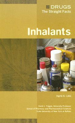Inhalants (Drugs: The Straight Facts) by Ingrid A. Lobo | Goodreads