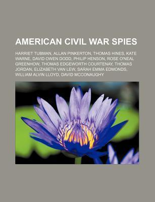 American Civil War Spies: Harriet Tubman, Allan Pinkerton, Thomas Hines ...