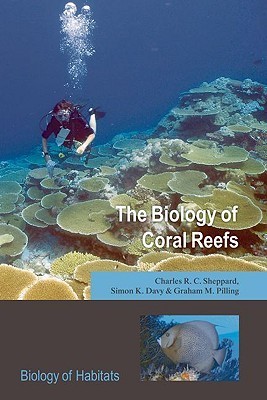 The Biology of Coral Reefs by Charles R.C. Sheppard | Goodreads