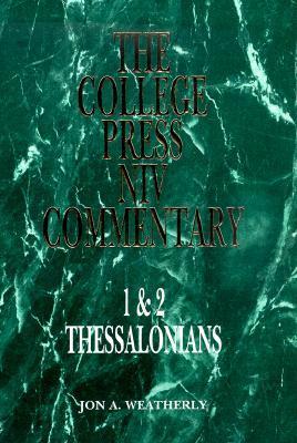 College Press NIV Commentary: 1 and 2 Thessalonians by Jon A. Weatherly ...