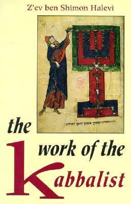 The Work of the Kabbalist by Z'ev Ben Shimon Halevi | Goodreads