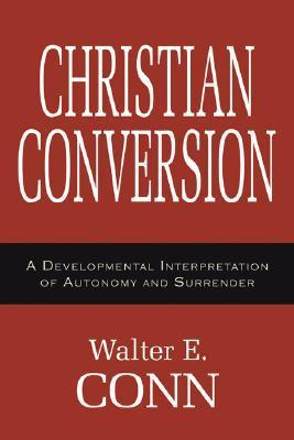 Christian Conversion: A Developmental Interpretation of Autonomy and ...