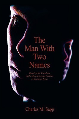 The Man With Two Names: Based on the True Story of the Most Notorious ...