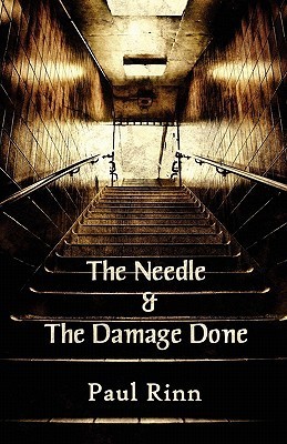 The Needle & the Damage Done by Paul Rinn | Goodreads