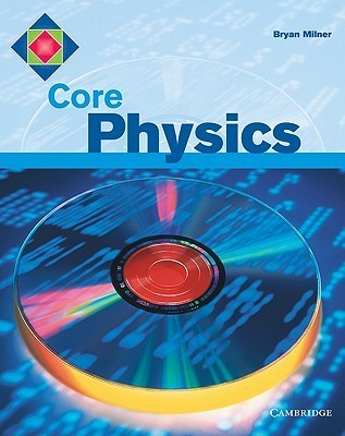 Core Physics (Core Science) by Bryan Milner | Goodreads