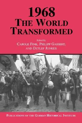 1968: The World Transformed by Carole Fink | Goodreads