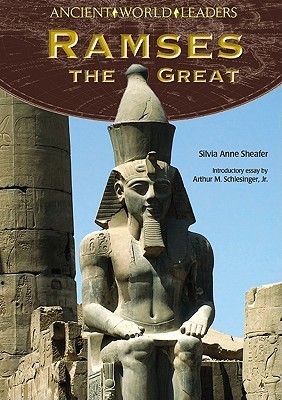 Ramses the Great (Ancient World Leaders) by Silvia Anne Sheafer | Goodreads