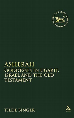Asherah: Goddesses in Ugarit, Israel & the Old Testament by Tilde ...