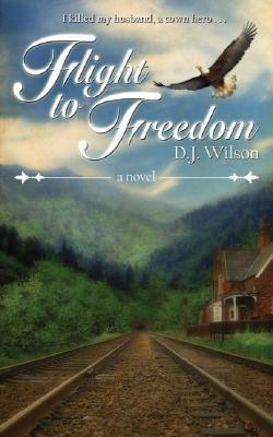 Flight to Freedom by D.J. Wilson | Goodreads