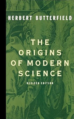 The Origins of Modern Science by Herbert Butterfield | Goodreads