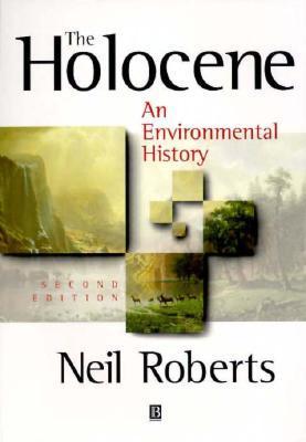 The Holocene: An Environmental History by Neil Roberts | Goodreads