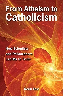 From Atheism to Catholicism: How Scientists and Philosophers Led Me to ...