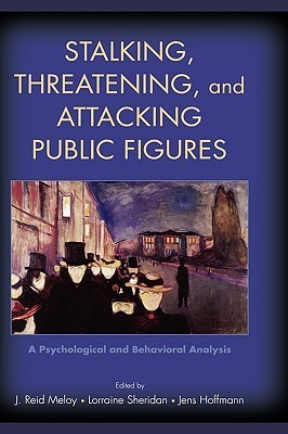 Stalking, Threatening, and Attacking Public Figures: A Psychological ...