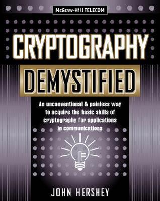 Cryptography Demystified by John Hershey | Goodreads